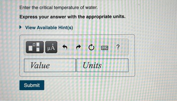 Solved Enter the critical temperature of water. Express your | Chegg.com