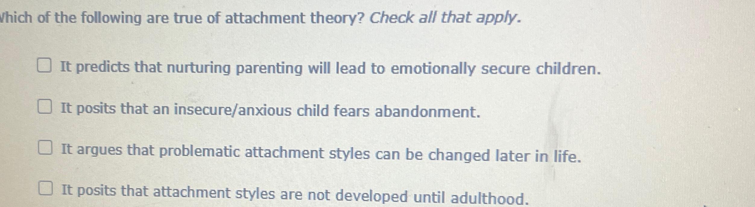 Solved Vhich of the following are true of attachment theory? | Chegg.com