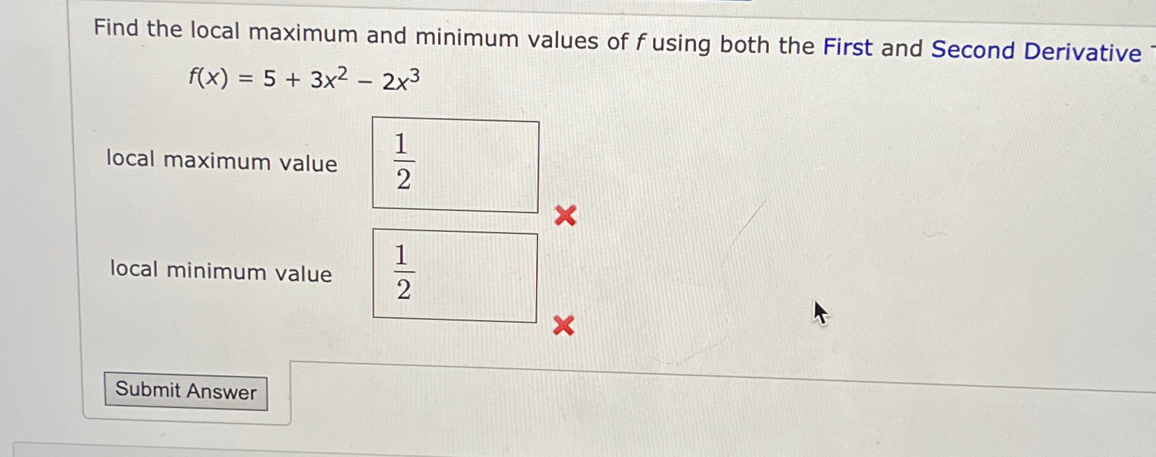 Solved Find the local maximum and minimum values of f ﻿using | Chegg.com