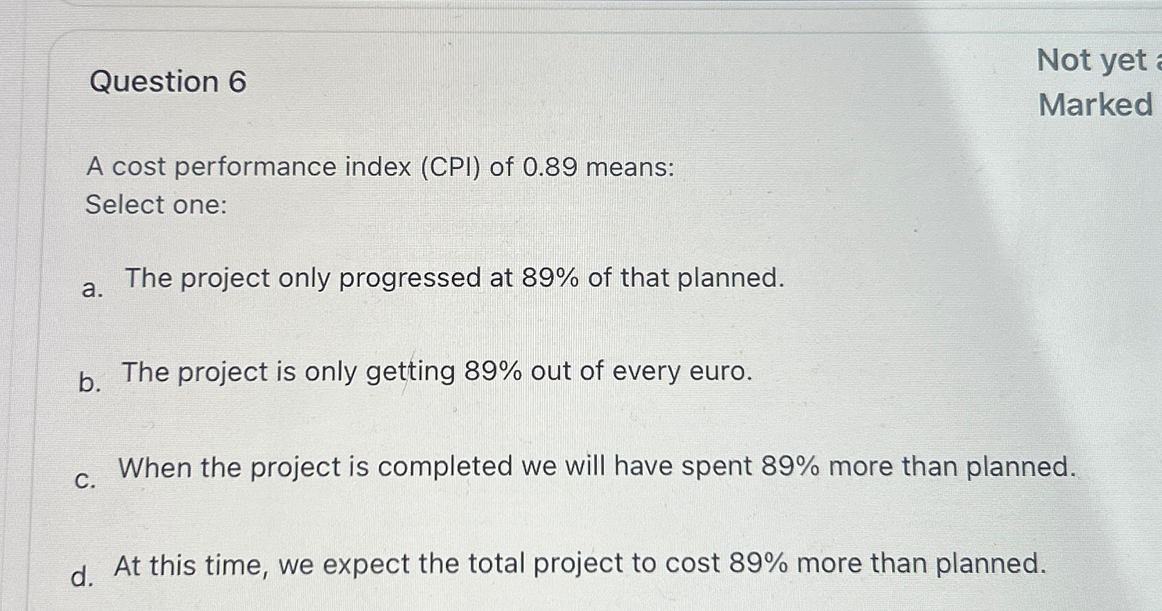 Solved Question 6Not yetMarkedA cost performance index (CPI) | Chegg.com