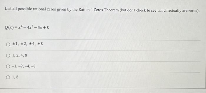 Solved List all possible rational zeros given by the | Chegg.com