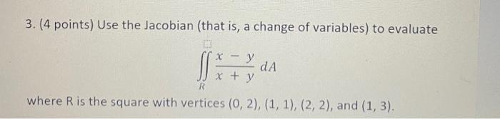 Solved 3. (4 points) Use the Jacobian (that is, a change of | Chegg.com