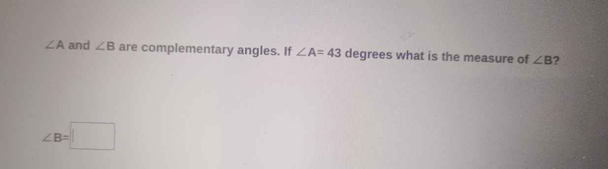 Solved ??A ﻿and ??B ﻿are complementary angles. If ??A=43 | Chegg.com