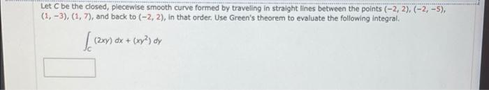Solved Let C be the closed, piecewise smooth curve formed by | Chegg.com