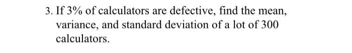 Solved 3. If 3% of calculators are defective, find the mean, | Chegg.com
