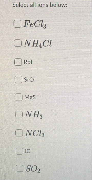 Solved Select all ions below: FeCl3 ONH4Cl Rbl sro Mgs ONH: | Chegg.com