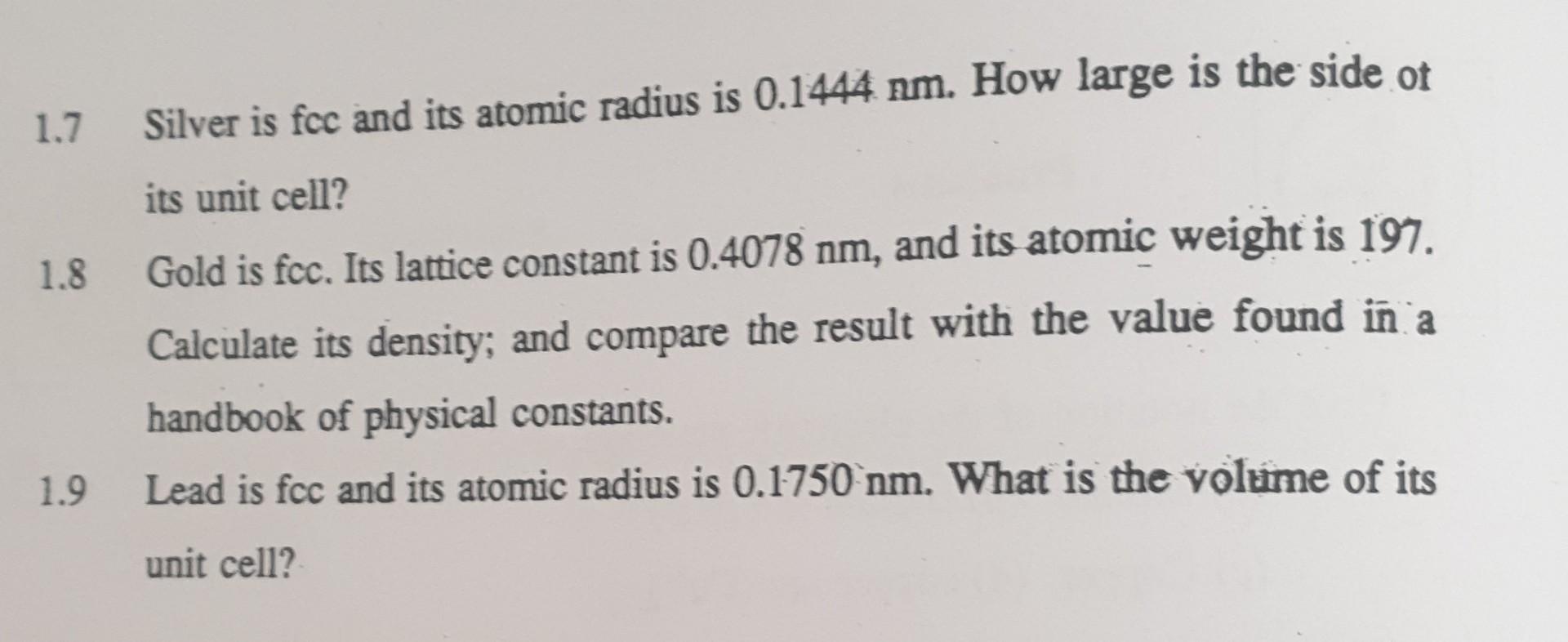 Solved 1.7 Silver is fcc and its atomic radius is 0.1444 nm. | Chegg.com