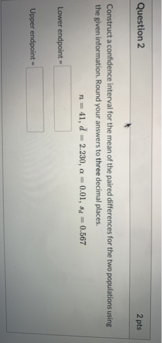 Solved Question 2 2 pts Construct a confidence interval for | Chegg.com