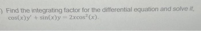 Solved Find the integrating factor for the differential | Chegg.com