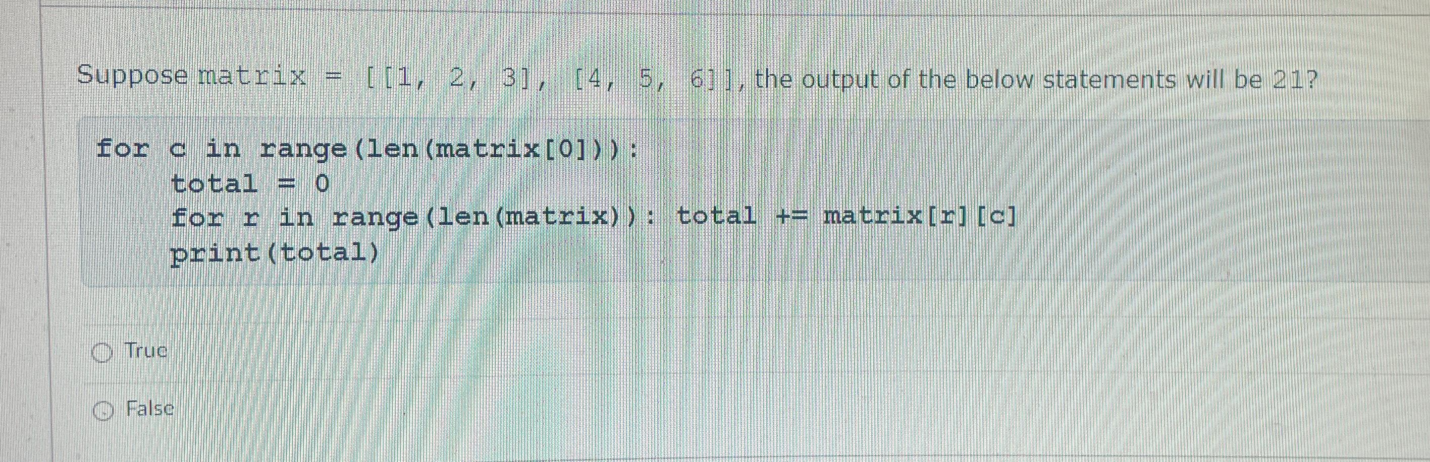 Solved Suppose matrix =[1,2,3],[4,5,6], ﻿the output of the | Chegg.com
