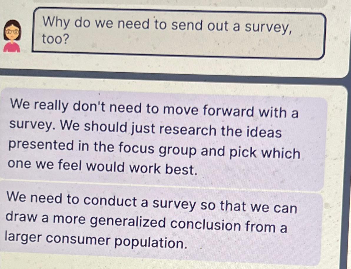 Solved Why do we need to send out a survey, too?We really | Chegg.com