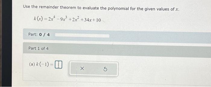 Solved Use the remainder theorem to evaluate the polynomial | Chegg.com