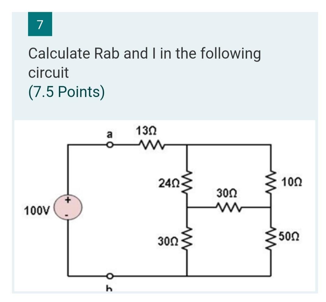 Solved 7 Calculate Rab and I in the following circuit (7.5 | Chegg.com