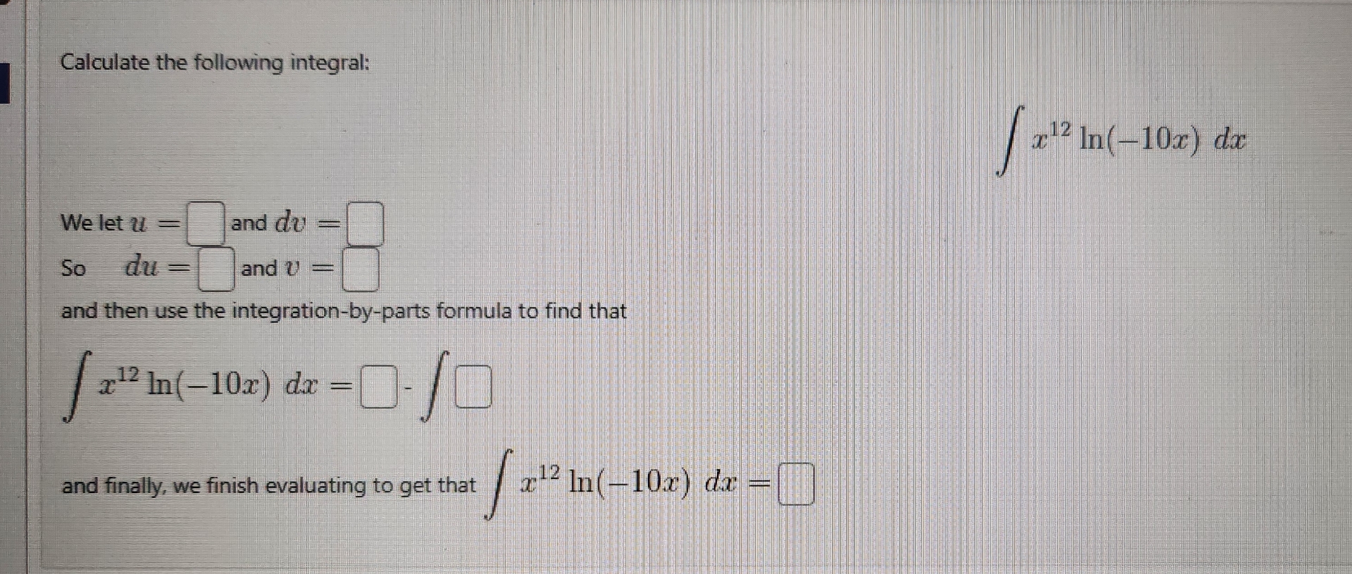 Solved Calculate the following integral:∫﻿﻿x12ln(-10x)dxWe | Chegg.com