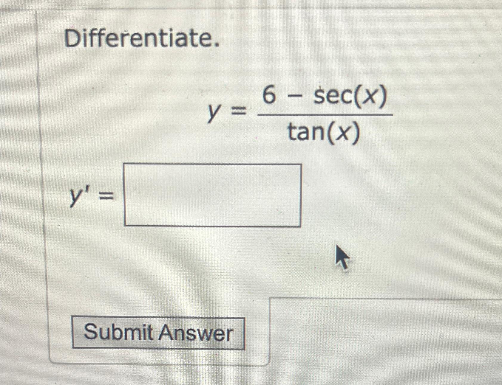 Solved Differentiate.y=6-sec(x)tan(x)y'= | Chegg.com