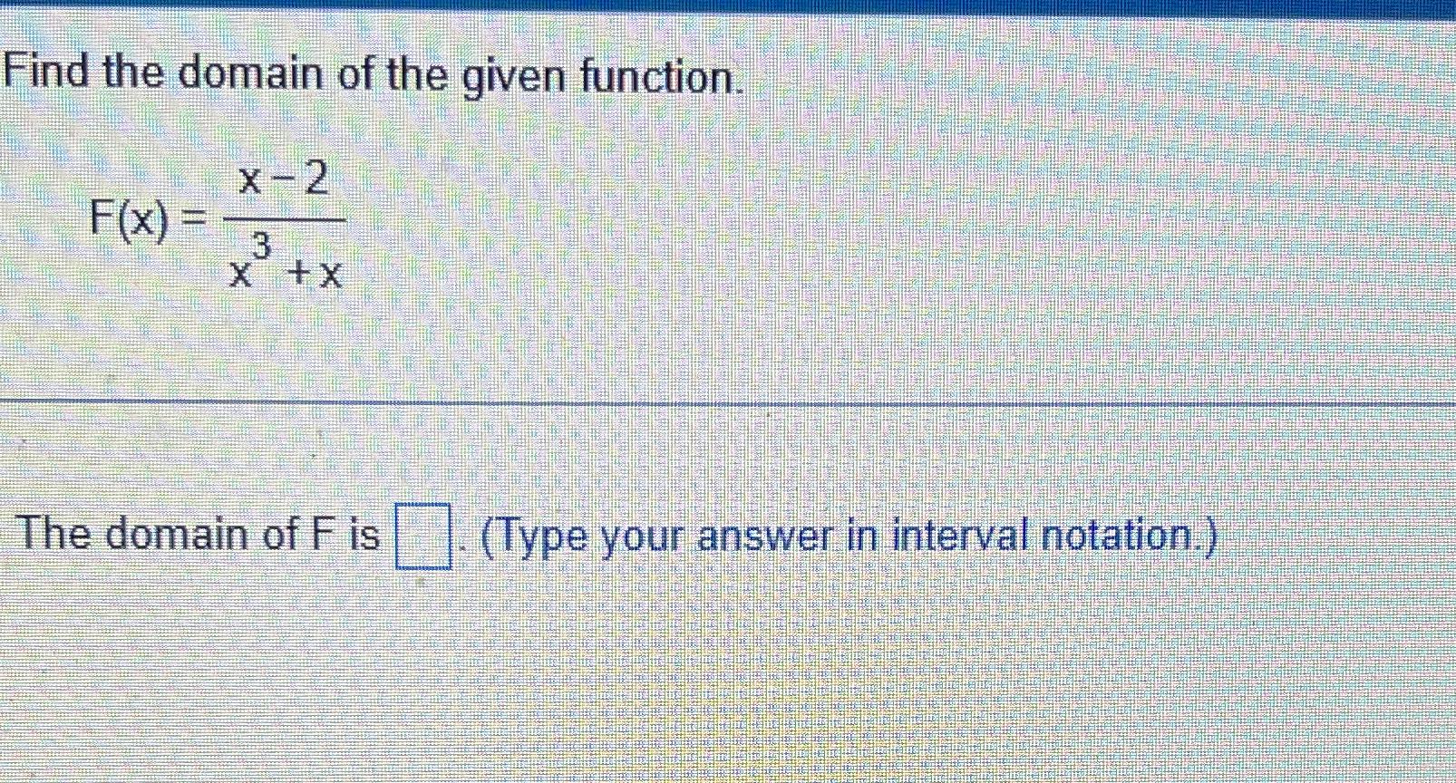 Solved Find the domain of the given function.F(x)=x-2x3+xThe | Chegg.com