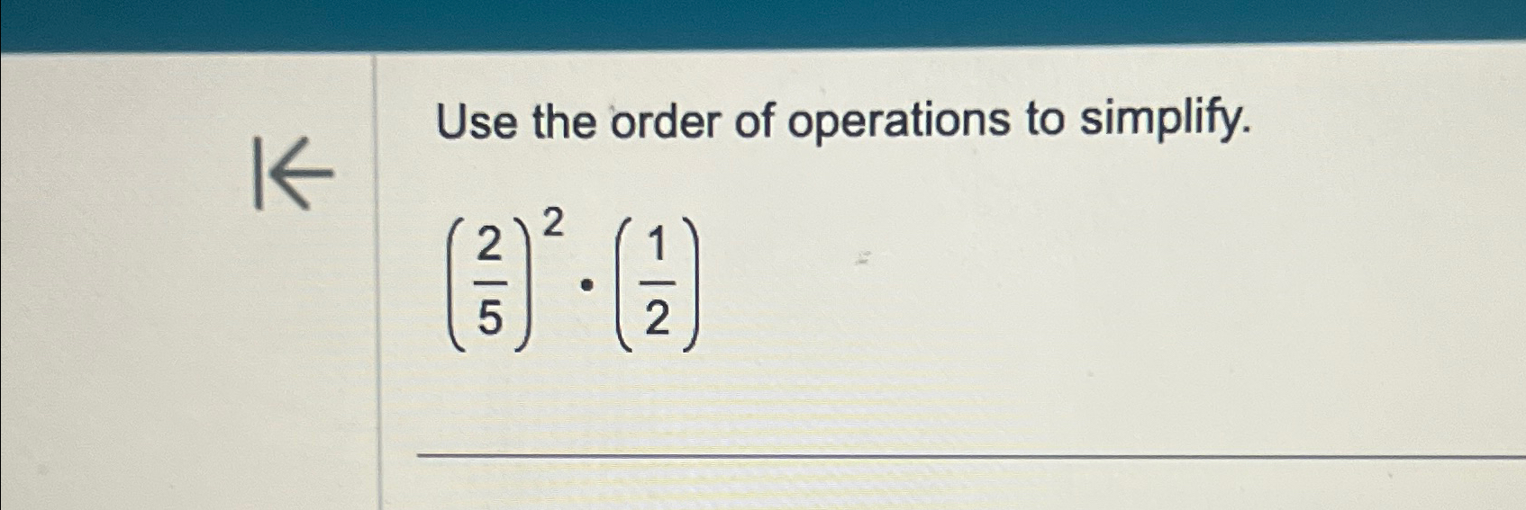 Solved Use the order of operations to simplify.(25)2*(12) | Chegg.com