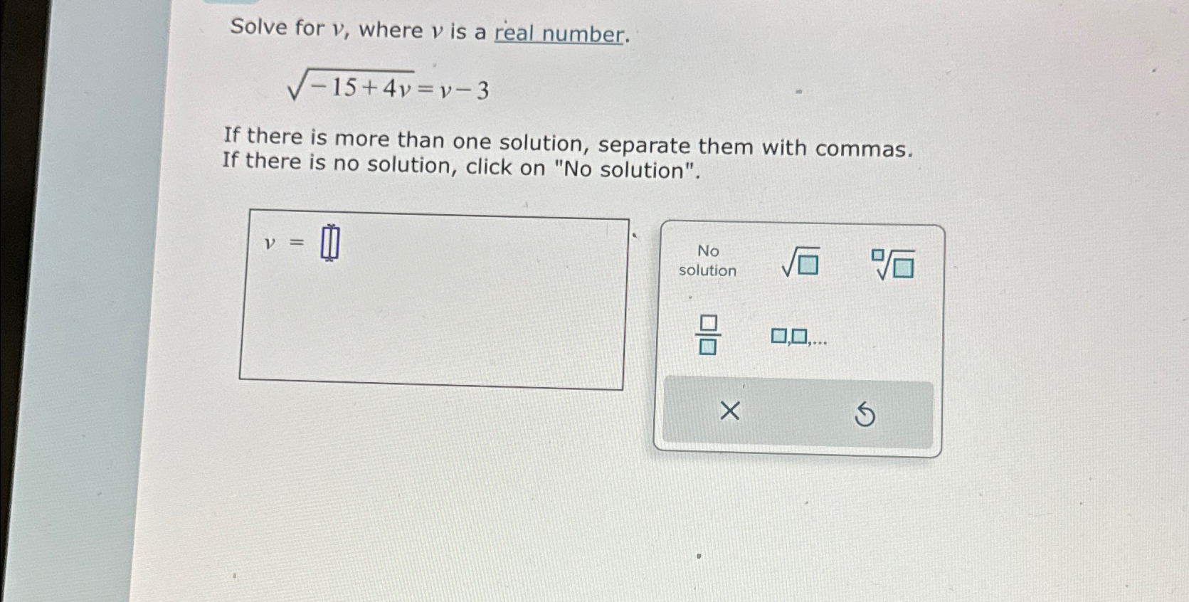 Solved Solve for v, ﻿where v ﻿is a real number.-15+4v2=v-3If | Chegg.com