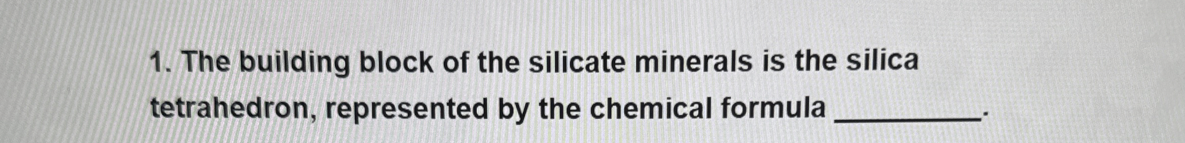 Solved The building block of the silicate minerals is the | Chegg.com