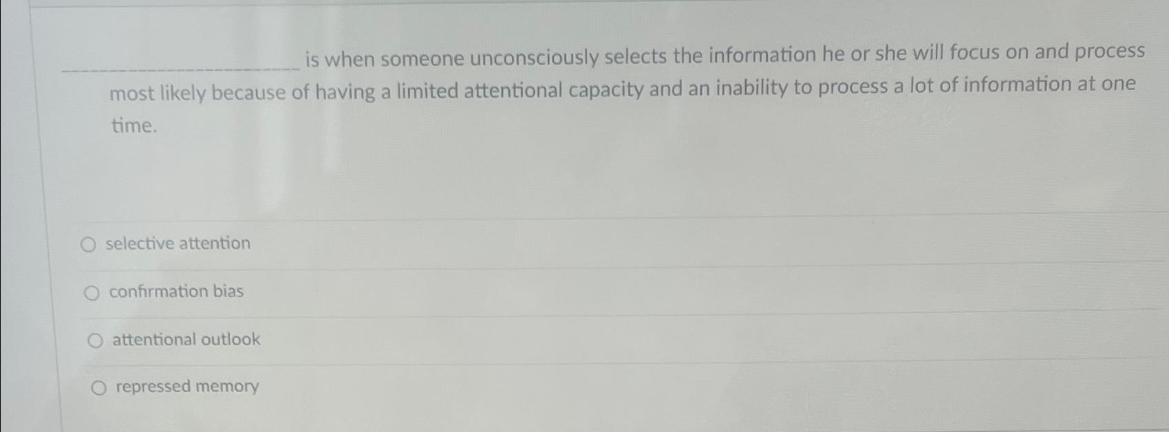 Solved is when someone unconsciously selects the information | Chegg.com