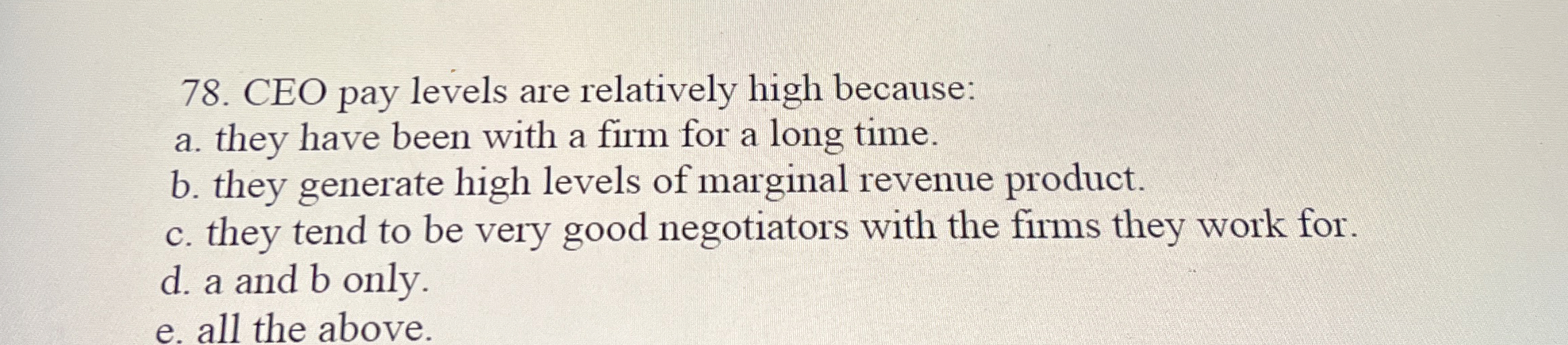Solved CEO pay levels are relatively high because:a. ﻿they | Chegg.com