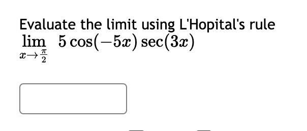 Solved Evaluate the limit using L'Hopital's | Chegg.com