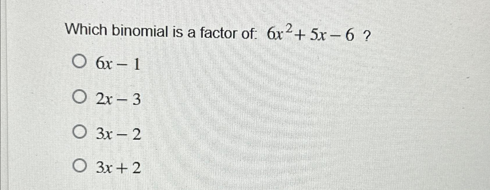 Solved Which binomial is a factor of: | Chegg.com