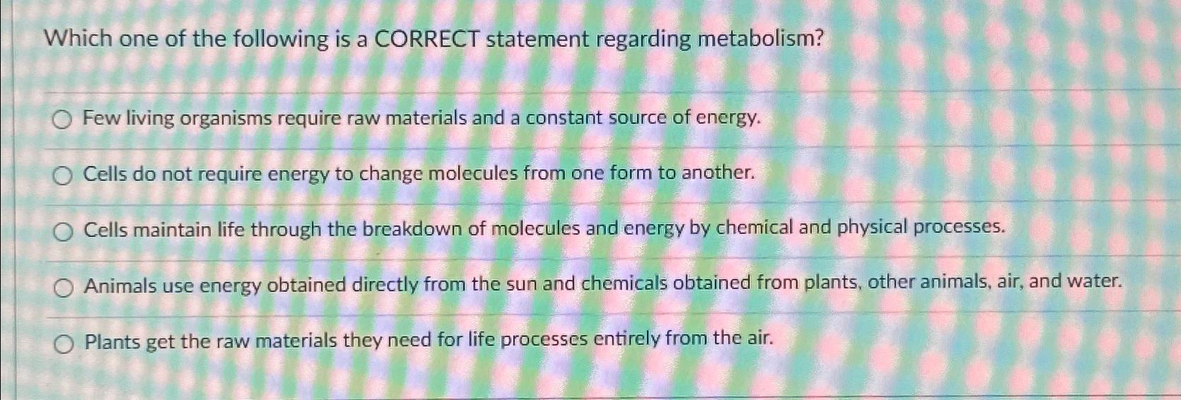 Solved Which one of the following is a CORRECT statement | Chegg.com