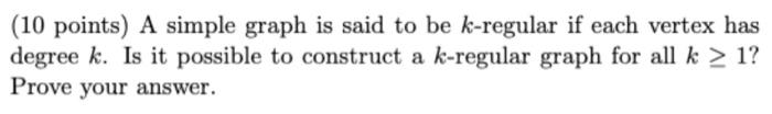 Solved (10 points) A simple graph is said to be k-regular if | Chegg.com