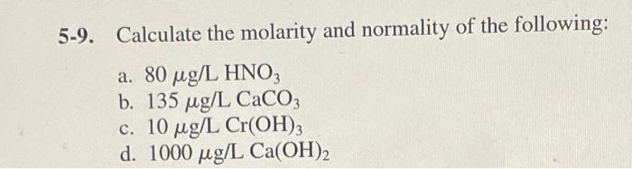 Solved 5-9. Calculate the molarity and normality of the | Chegg.com