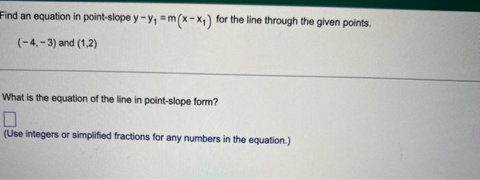 Solved Find an equation in point-slope y−y1=m(x−x1) for the | Chegg.com
