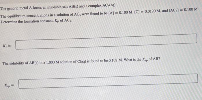 Solved The generic metal A forms an insoluble salt AB(s) and | Chegg.com