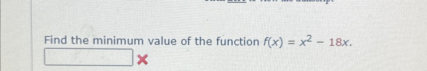 Solved Find the minimum value of the function f(x)=x2-18x | Chegg.com