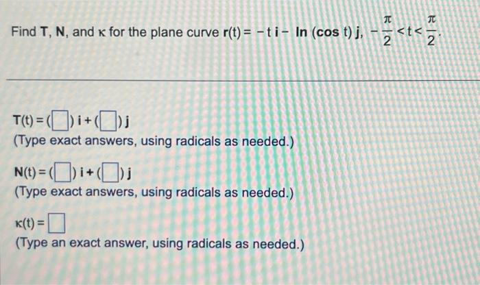 Solved Find T,N, and κ for the plane curve | Chegg.com