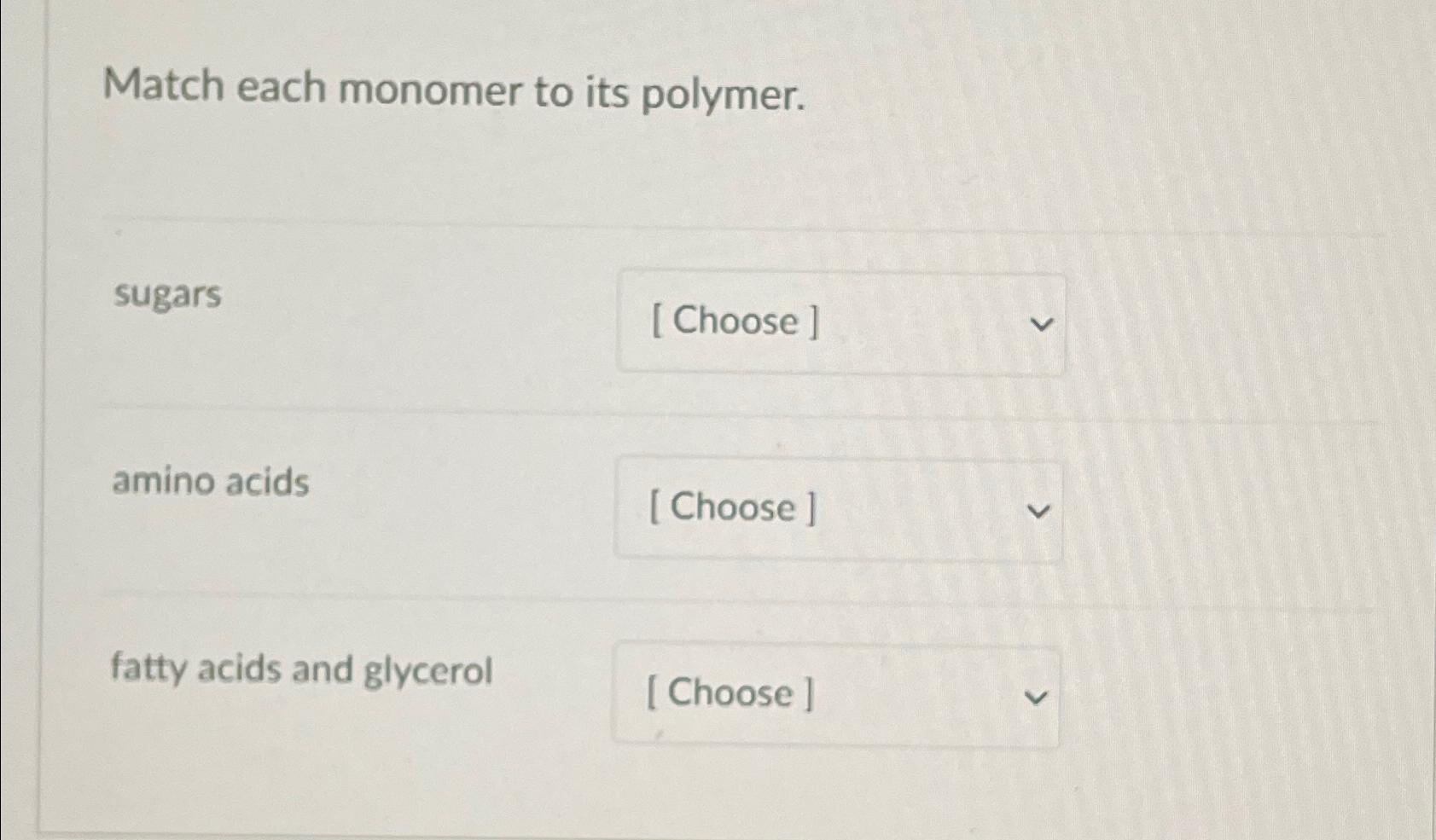Solved Match each monomer to its polymer.sugarsamino | Chegg.com