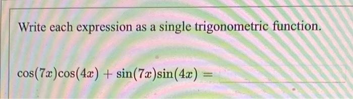 Solved Write each expression as a single trigonometric | Chegg.com