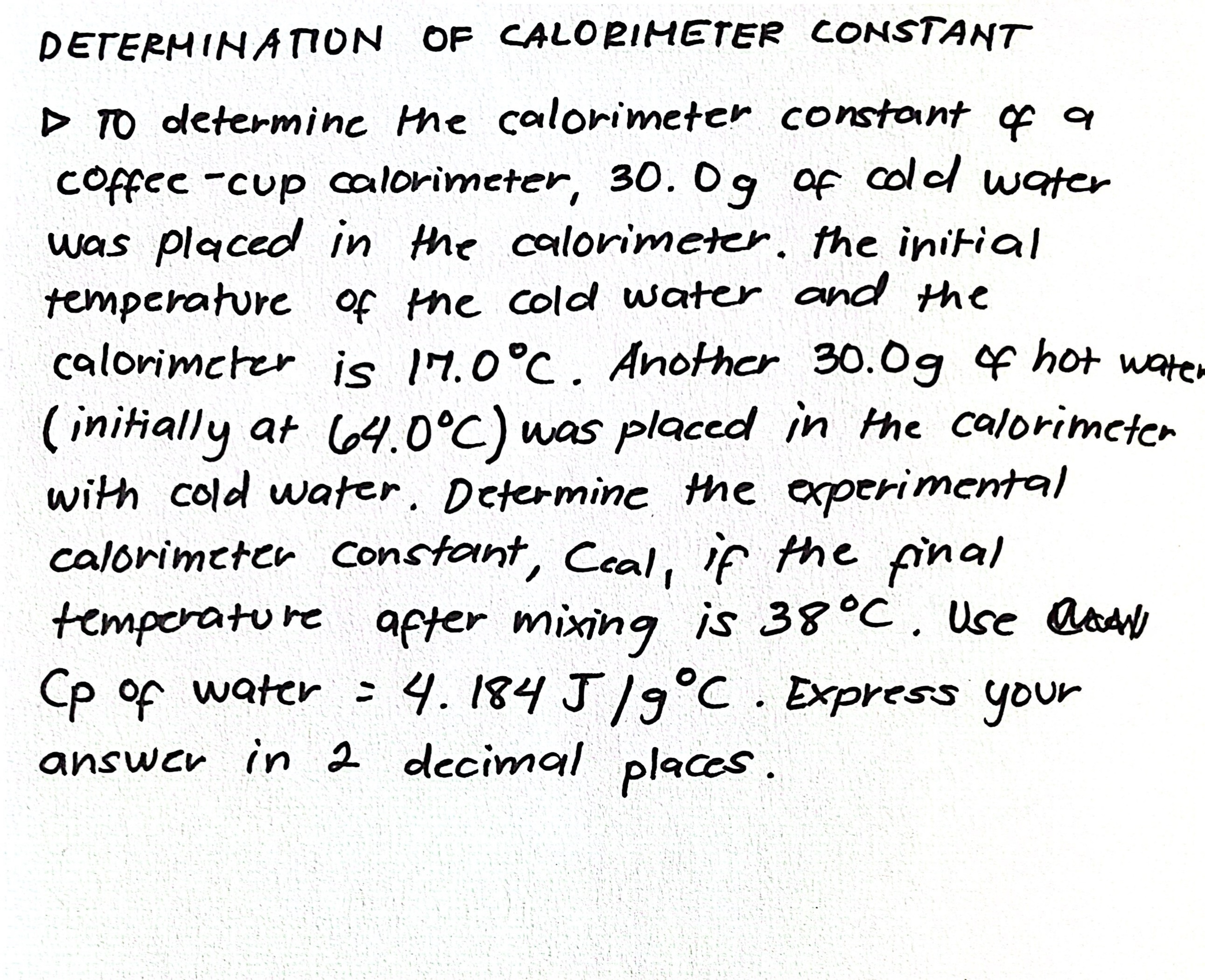 Solved To determine the calorimeter constant of acoffec-cup | Chegg.com