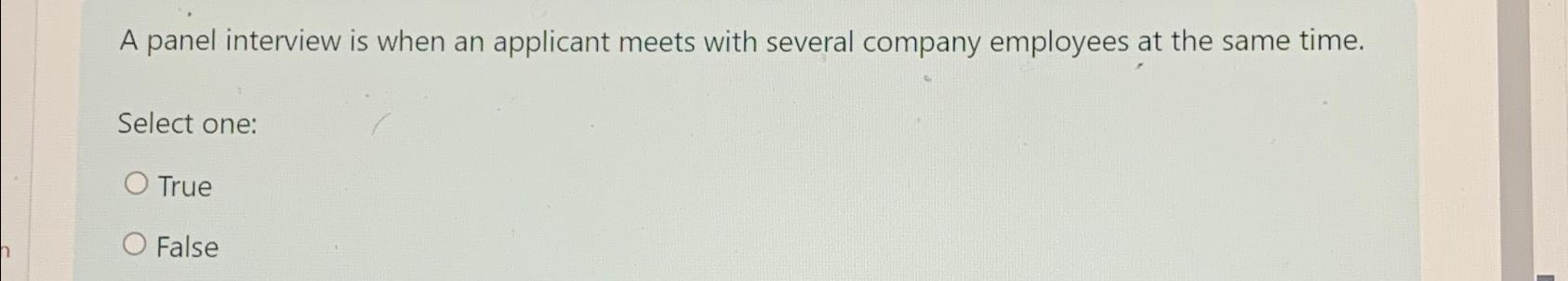 Solved A panel interview is when an applicant meets with | Chegg.com