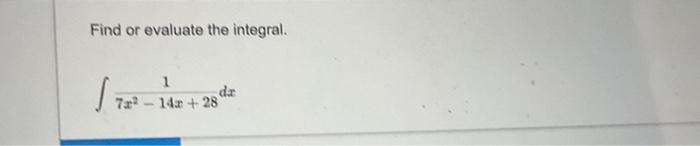 Solved Find or evaluate the integral. \\[ \\int \\frac{1}{7 | Chegg.com