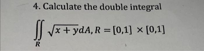 Solved 4. Calculate the double integral | Chegg.com