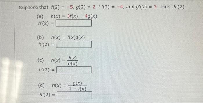 Solved Suppose that f(2)=−5,g(2)=2,f′(2)=−4, and g′(2)=3. | Chegg.com