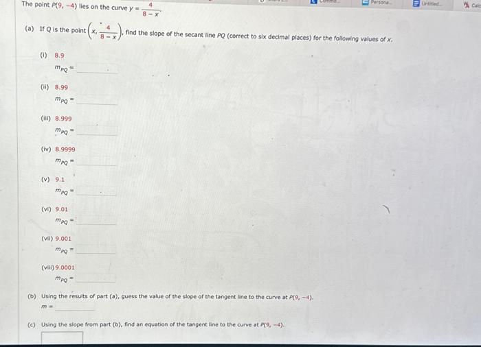 Solved The Point P 9 −4 Lies On The Curve Y 8−x4 A If Q