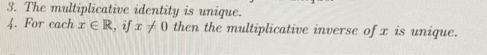 Solved 3. The multiplicative identity is unique. 4. For each | Chegg.com