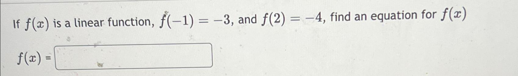 Solved If f(x) ﻿is a linear function, f(-1)=-3, ﻿and | Chegg.com