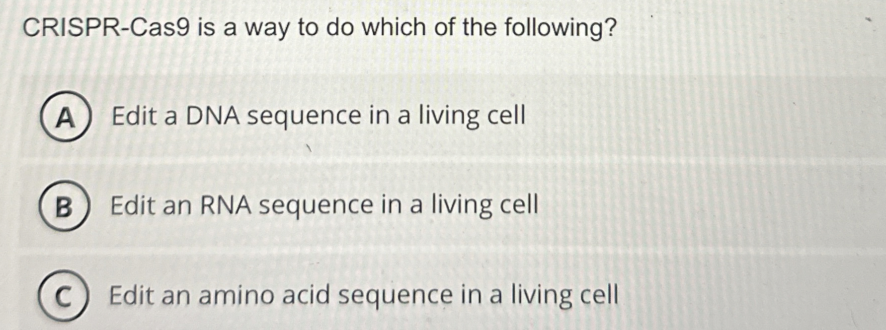 Solved CRISPR-Cas9 ﻿is a way to do which of the | Chegg.com