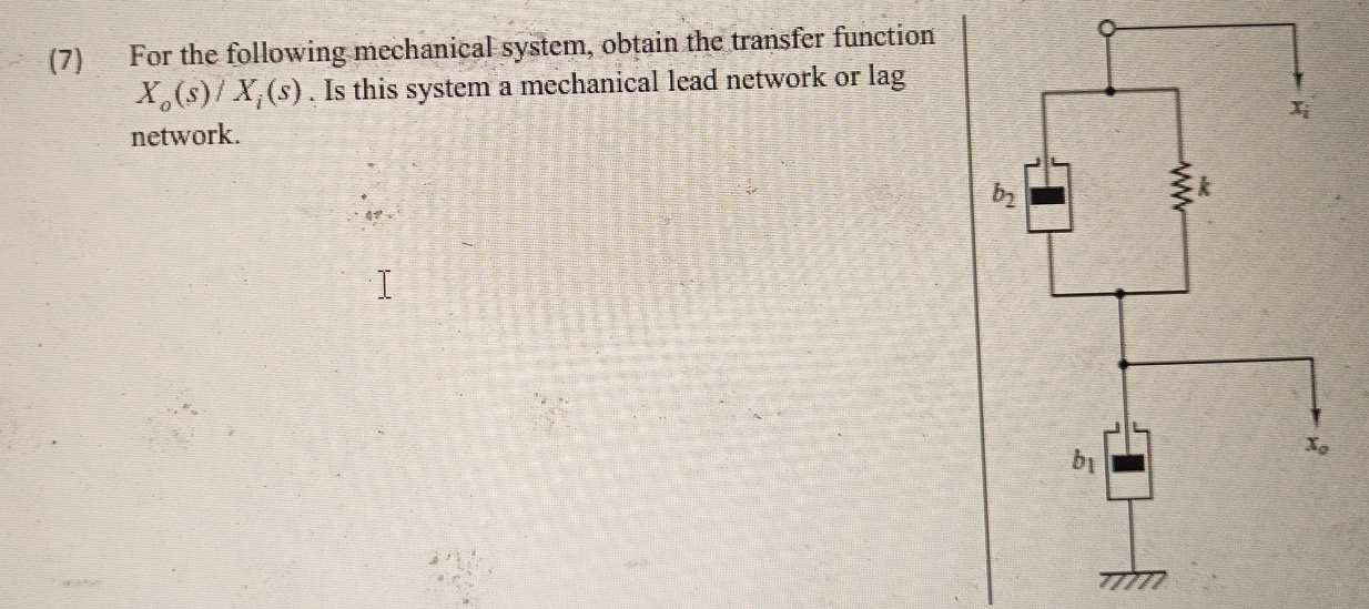 Solved (7) ﻿For the following mechanical system, obtain the | Chegg.com