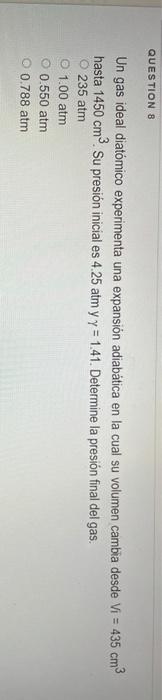 Solved QUESTION 8 Un gas ideal diatómico experimenta una | Chegg.com Solved QUESTION 8 Un gas ideal diatómico experimenta una | Chegg.com