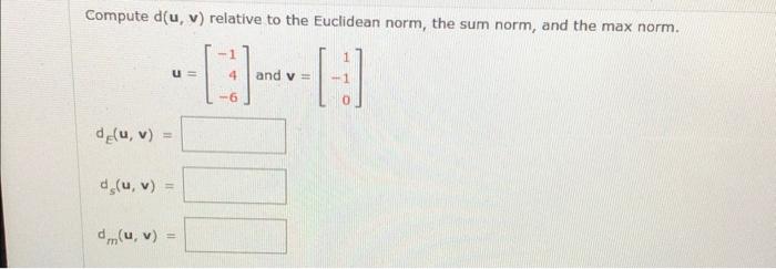 Solved Compute d(u, v) relative to the Euclidean norm, the | Chegg.com
