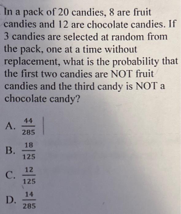 Solved In a pack of 20 candies, 8 are fruit candies and 12 | Chegg.com