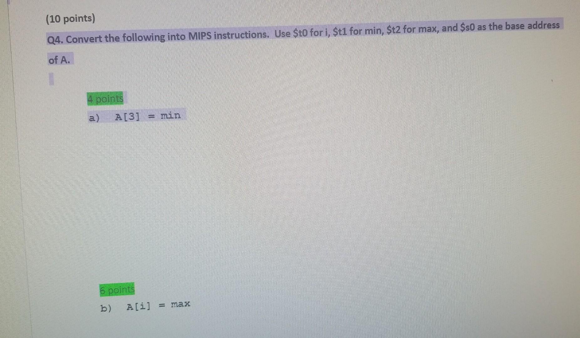 Solved Q4. Convert the following into MIPS instructions. Use | Chegg.com